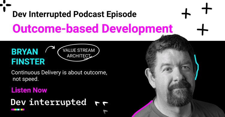 Outcome-based Development with Bryan Finster | LinearB Blog