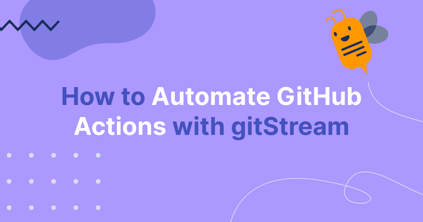 How To Automate Github Actions With Gitstream Linearb Blog 