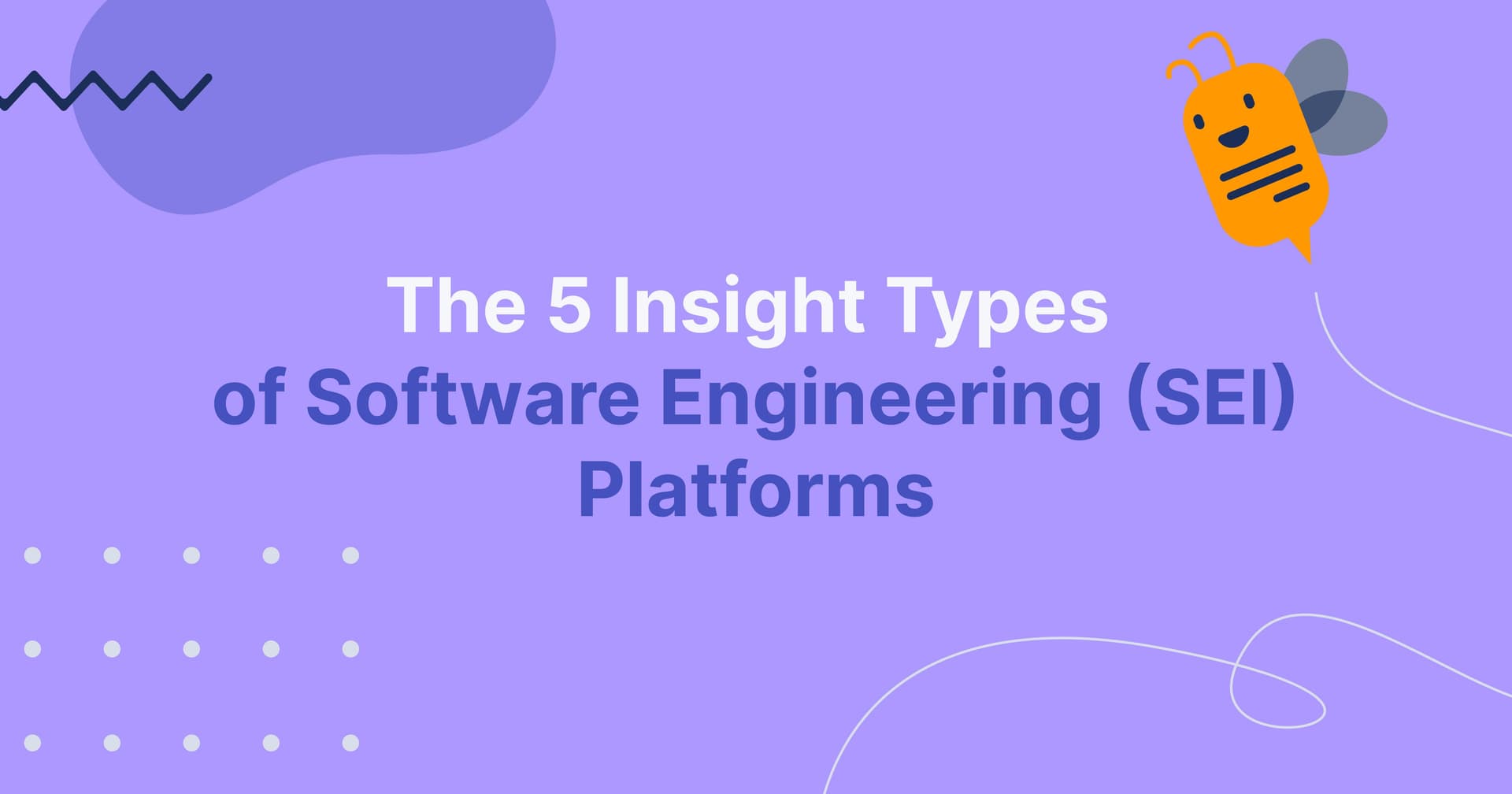 The 5 Insight Types of Software Engineering Intelligence (SEI) Platforms | LinearB Blog