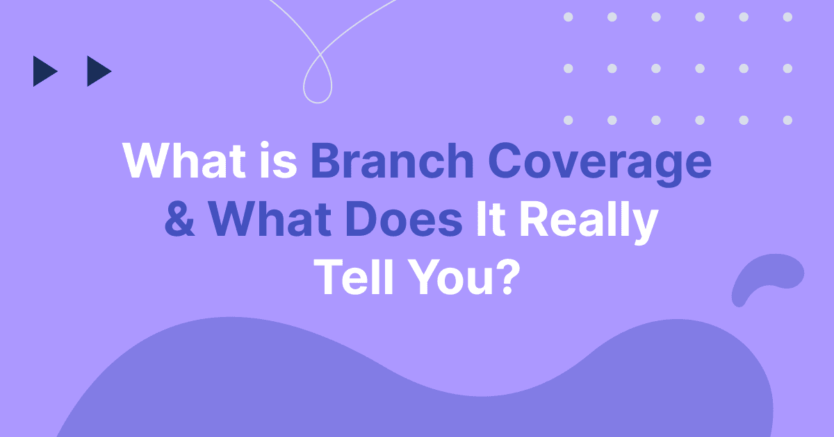 What Is Branch Coverage and What Does It Really Tell You? | LinearB Blog