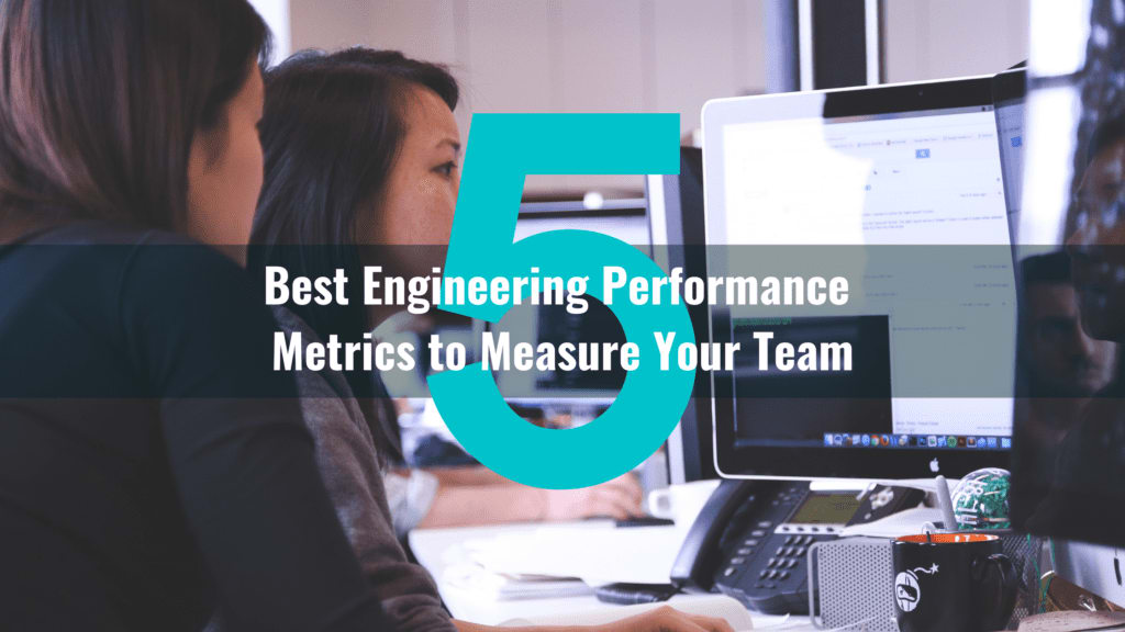 5 Best Engineering Performance Metrics to Measure Your Team | LinearB
